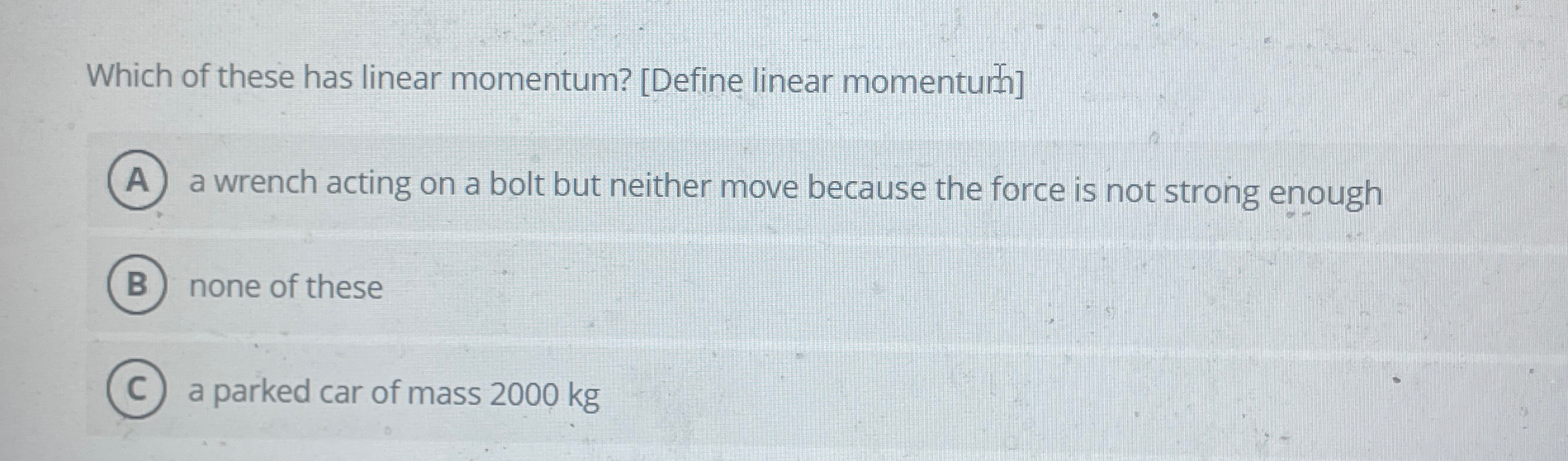 Solved Which of these has linear momentum? [Define linear | Chegg.com