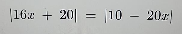 Solved |16x+20|=|10-20x| | Chegg.com