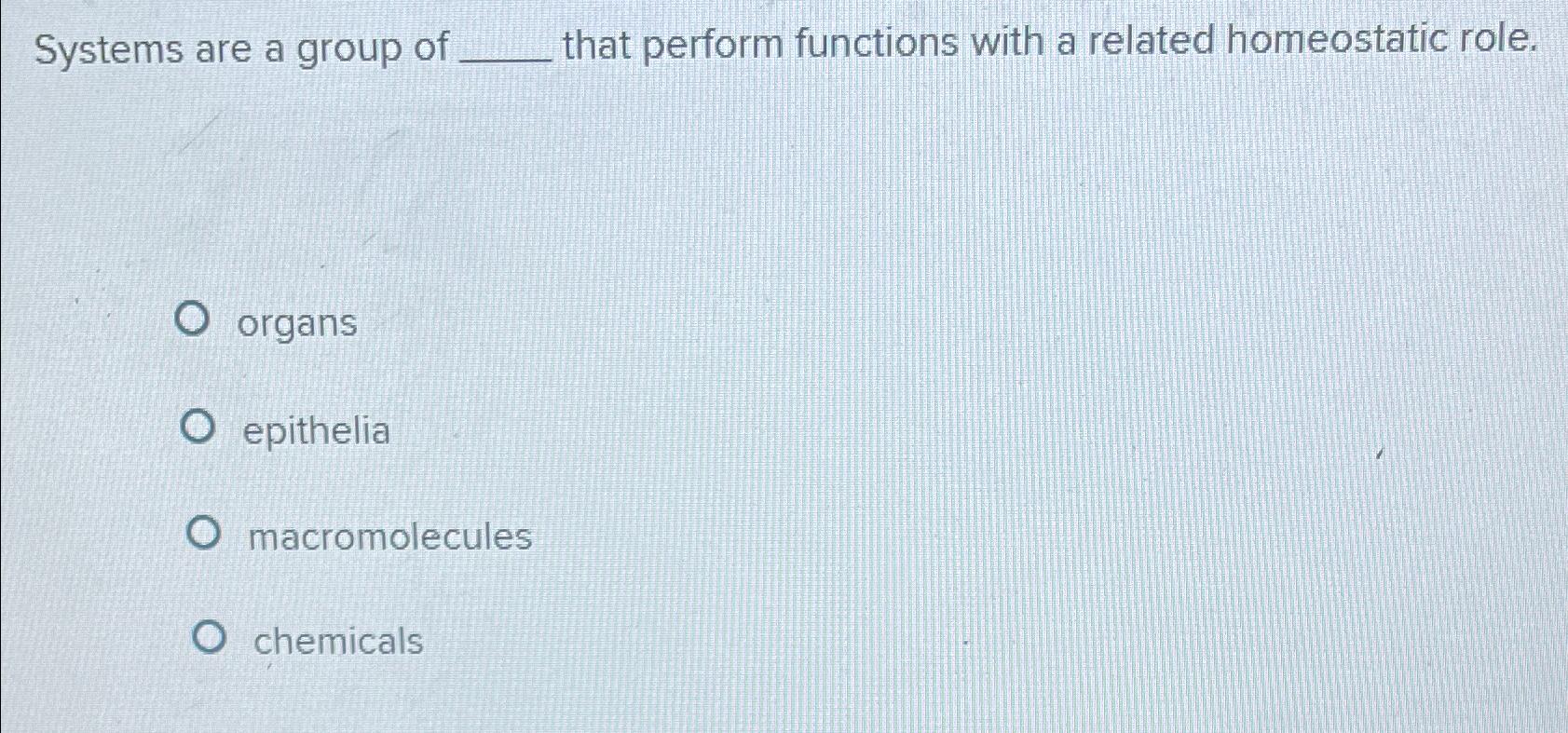 Solved Systems are a group of that perform functions with a | Chegg.com