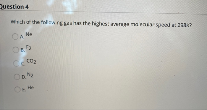 Solved Question 4 Which of the following gas has the highest | Chegg.com