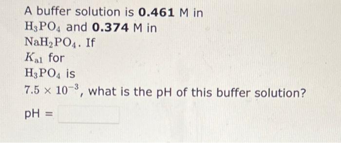Solved A buffer solution is 0.461M in H3PO4 and 0.374M in | Chegg.com