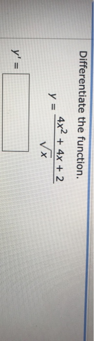 Solved Differentiate the function. y = 4x2 + 4x + 2 √x | Chegg.com