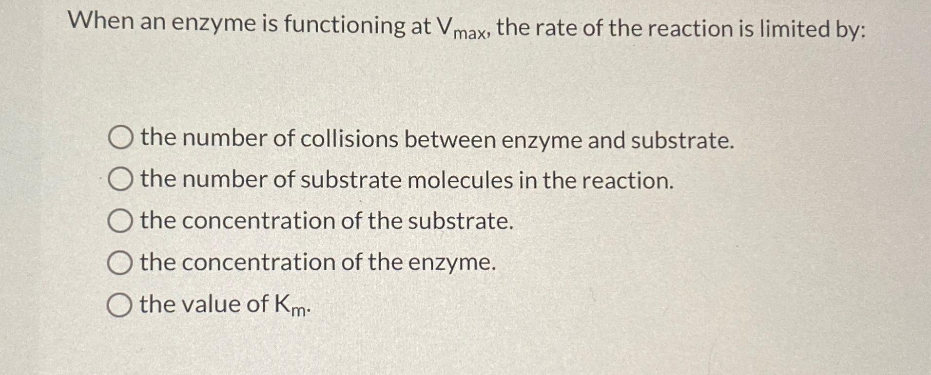Solved When an enzyme is functioning at Vmax , ﻿the rate of | Chegg.com
