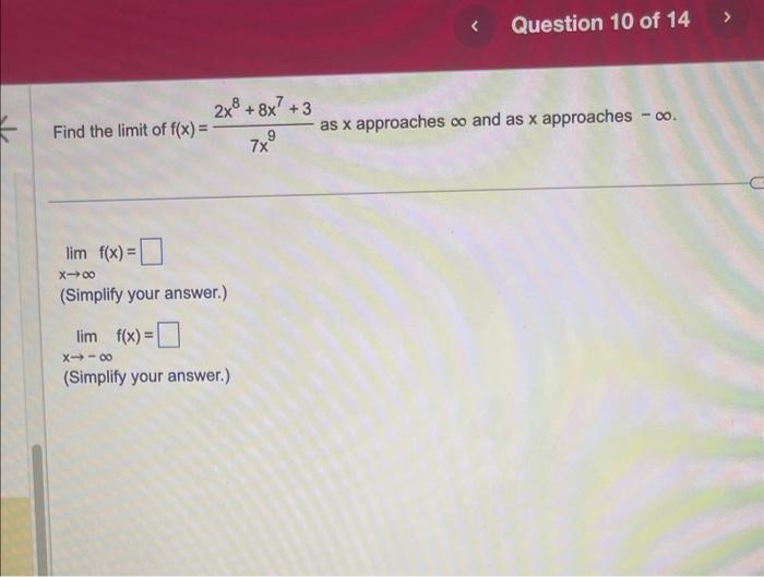 Solved Find the limit of f(x)=7x92x8+8x7+3 as x approaches ∞ | Chegg.com