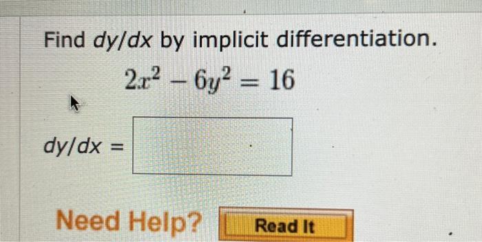 Solved Find dy/dx by implicit differentiation. 2x2−6y2=16 | Chegg.com