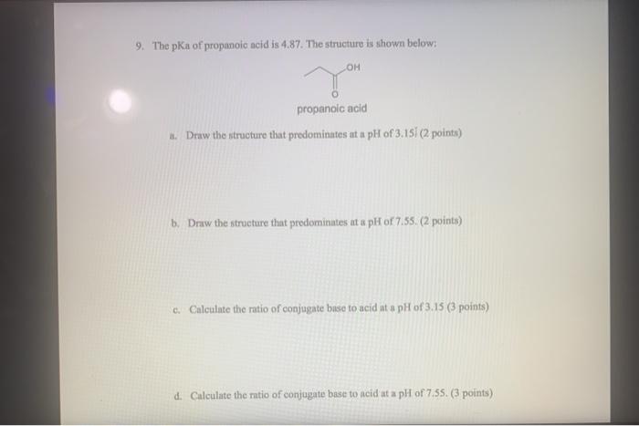 Solved 9. The pka of propanoic acid is 4.87. The structure | Chegg.com