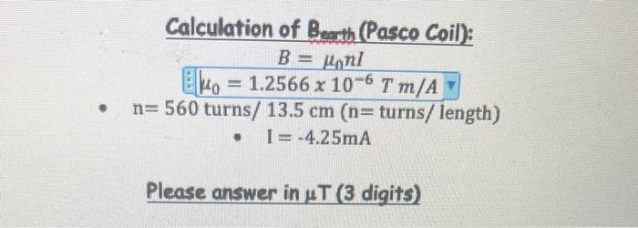Solved Calculation of Beath (Pasco Coil): B=μ0nIn=560 turns | Chegg.com