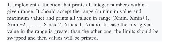 Solved Implement a function that prints all integer numbers | Chegg.com