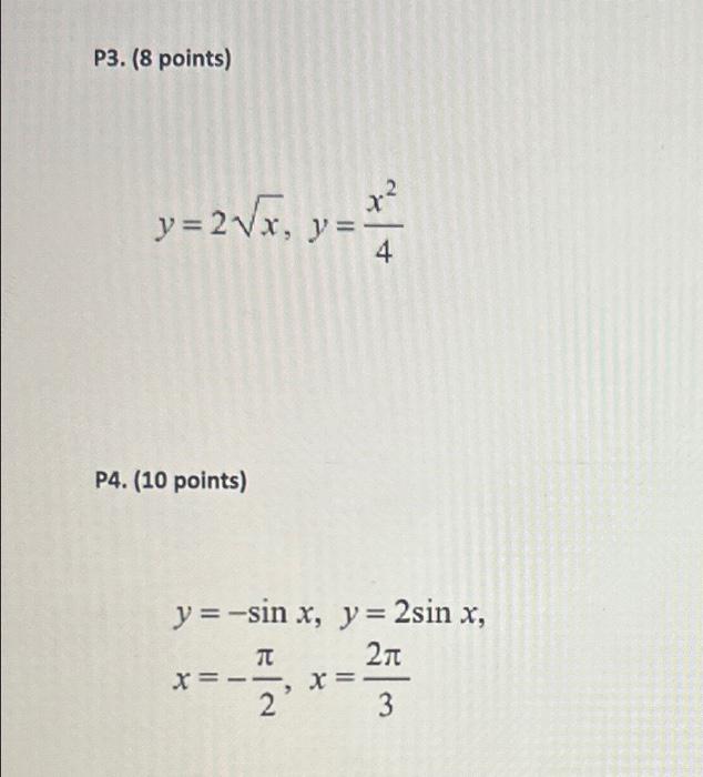 Solved P3. (8 points) y=2x,y=4x2 P4. (10 points) | Chegg.com