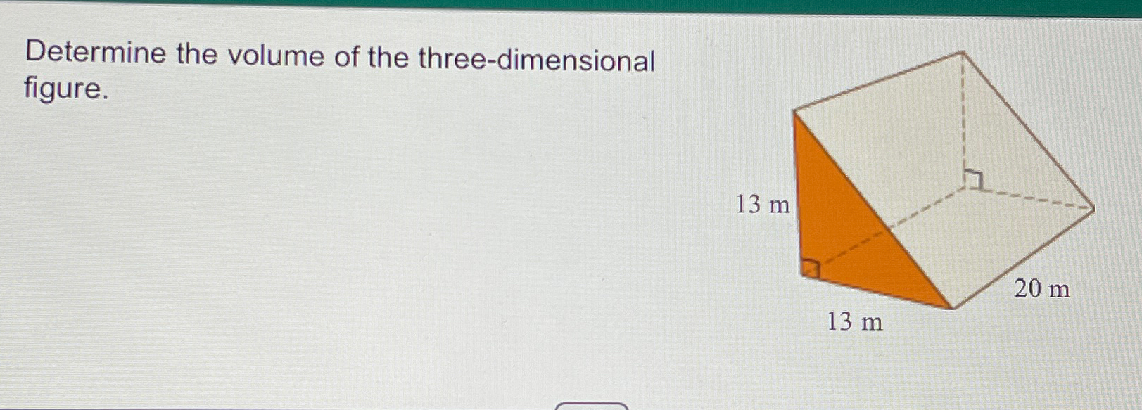 Solved Determine the volume of the three-dimensional figure. | Chegg.com