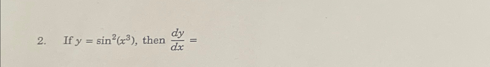 Solved If y=sin2(x3), ﻿then dydx= | Chegg.com