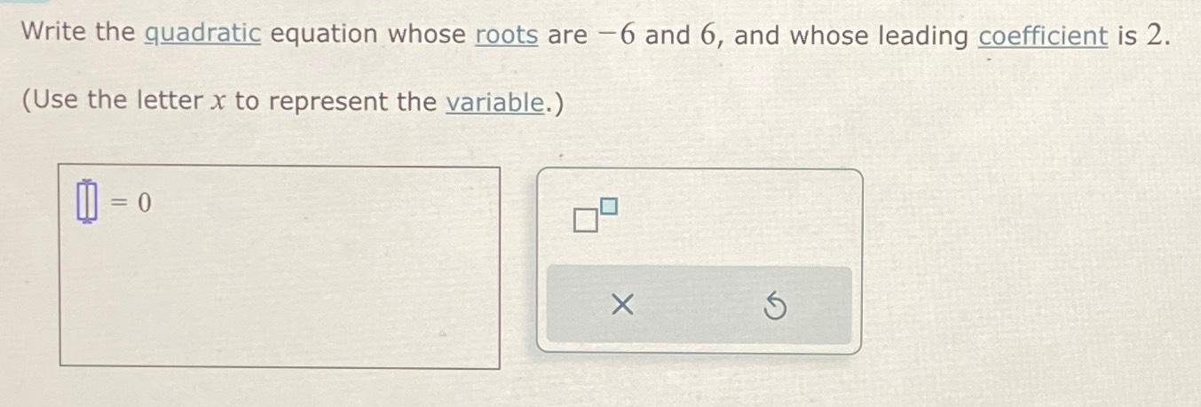 Solved Write the quadratic equation whose roots are -6 ﻿and | Chegg.com