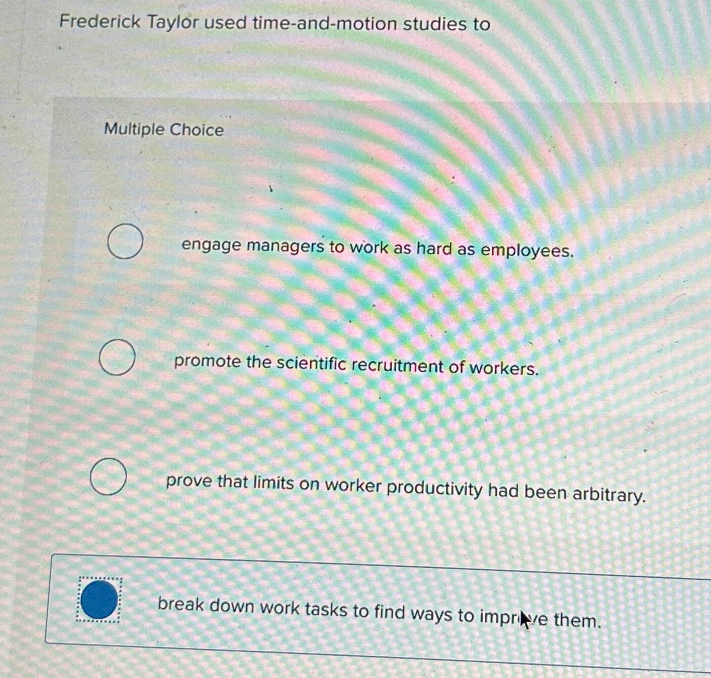 Solved Frederick Taylor used time-and-motion studies | Chegg.com