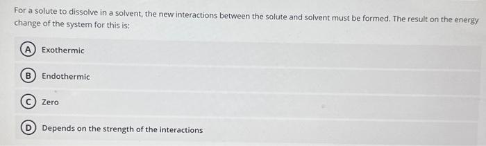 Solved For a solute to dissolve in a solvent, the new | Chegg.com