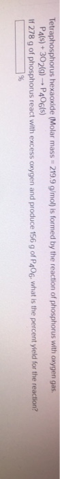 Solved Tetraphosphorus hexaoxide (Molar mass = 219.9 g/mol) | Chegg.com