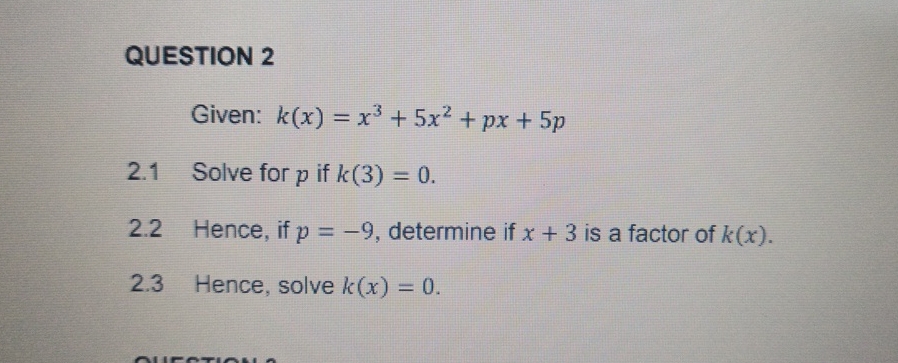 Solved QUESTION 2Given: k(x)=x3+5x2+px+5p2.1 ﻿Solve for p | Chegg.com