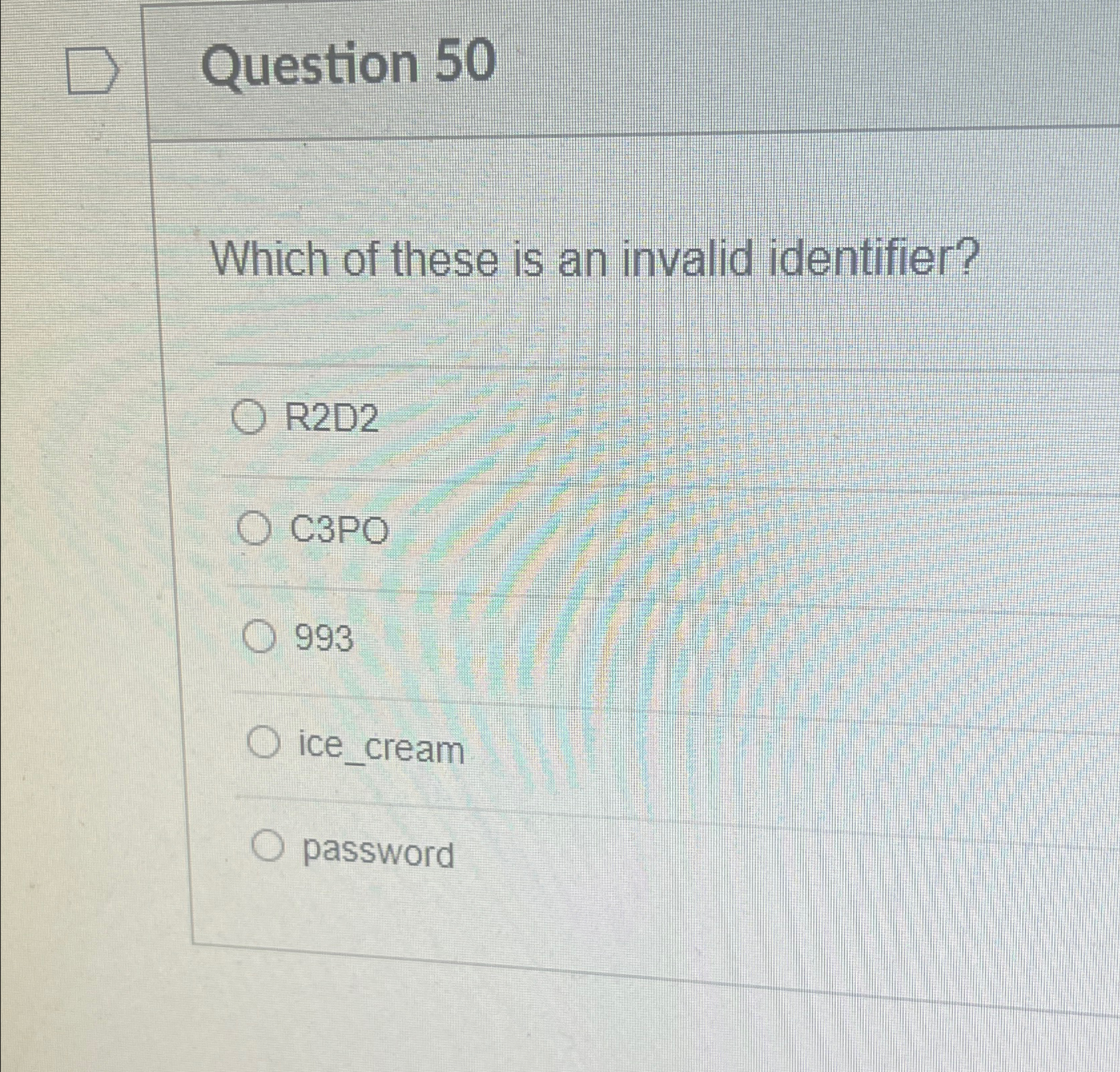 Solved Question 50Which of these is an invalid | Chegg.com