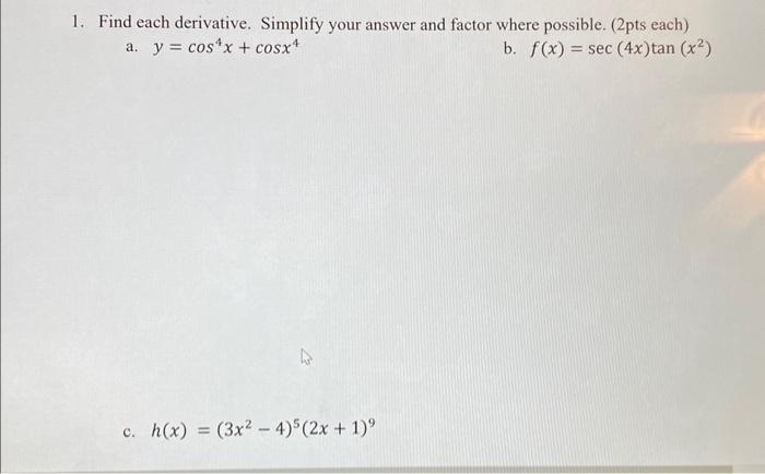 Solved 1. Find each derivative. Simplify your answer and | Chegg.com