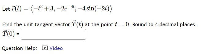 Solved Let vec(r)(t)=(:-t3+3,-2e-4t,-4sin(-2t):)Find the | Chegg.com