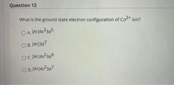 Solved Question 11 Which of the following is a stable ion? O | Chegg.com
