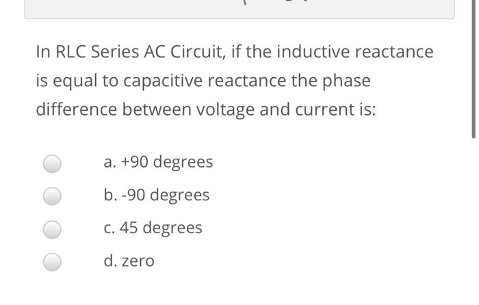 Solved In RLC Series AC Circuit, if the inductive reactance | Chegg.com