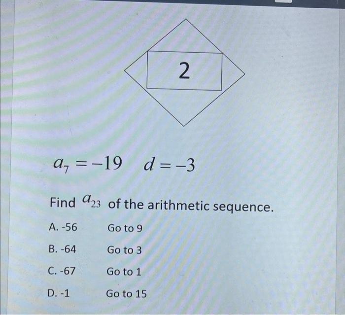 Solved a7=−19d=−3 Find a23 of the arithmetic sequence. A. | Chegg.com