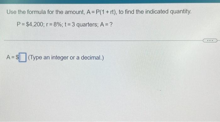 Solved Use the formula for the amount, A=P(1+rt), to find | Chegg.com