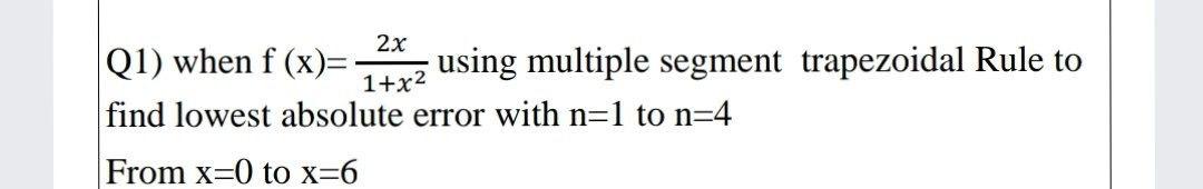 Solved 2x Q1) when f (x)= using multiple segment trapezoidal | Chegg.com