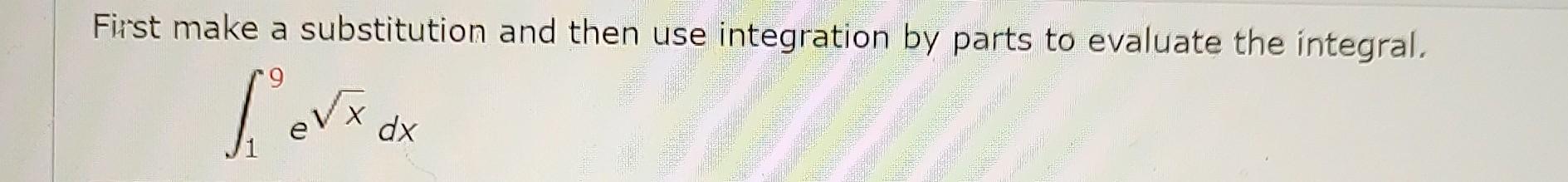 Solved First make a substitution and then use integration by | Chegg.com