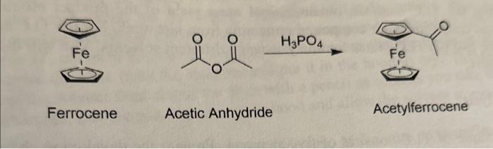 Solved 4.92ml of acetic anhydride and 1.412g of ferrocene | Chegg.com