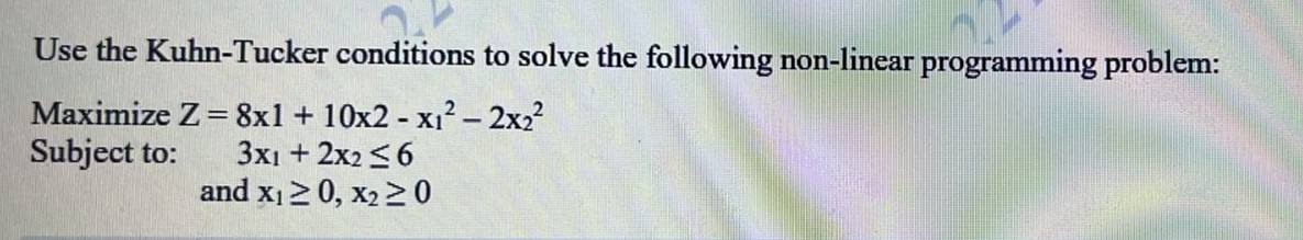 Solved Use the Kuhn-Tucker conditions to solve the following | Chegg.com