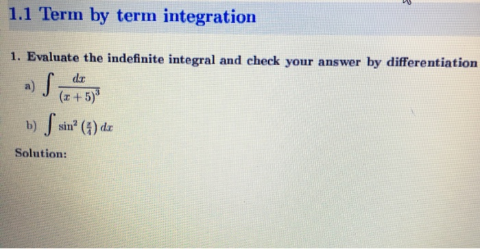 Solved 1.1 Term by term integration 1. Evaluate the | Chegg.com