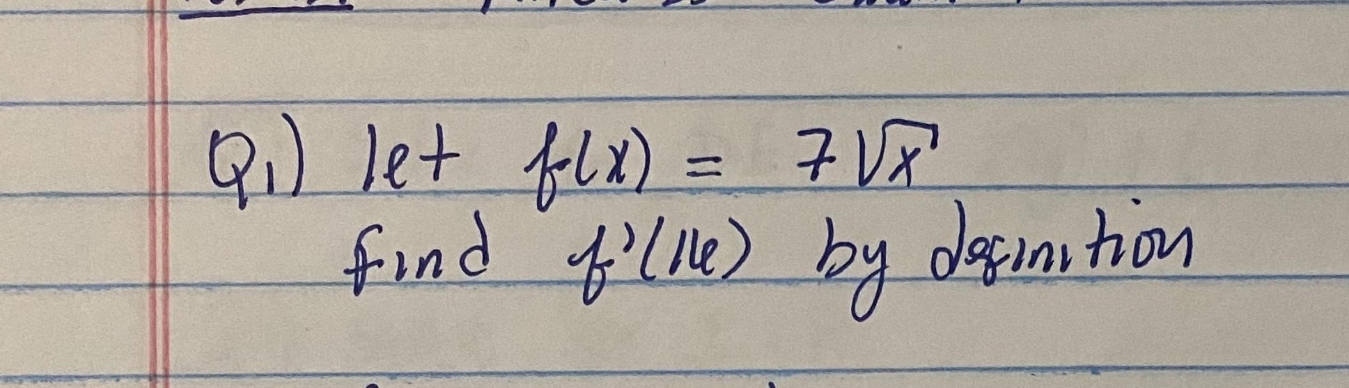 Solved Q1) ﻿let f(x)=7x2 ﻿find f'(16) ﻿by definition | Chegg.com