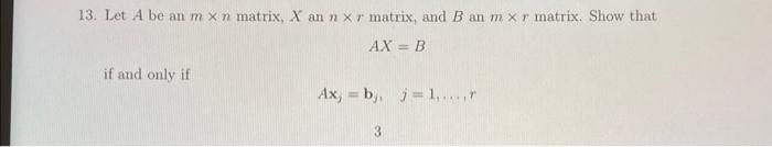 Solved 13. Let A be an mxn matrix, X an n xr matrix, and B | Chegg.com