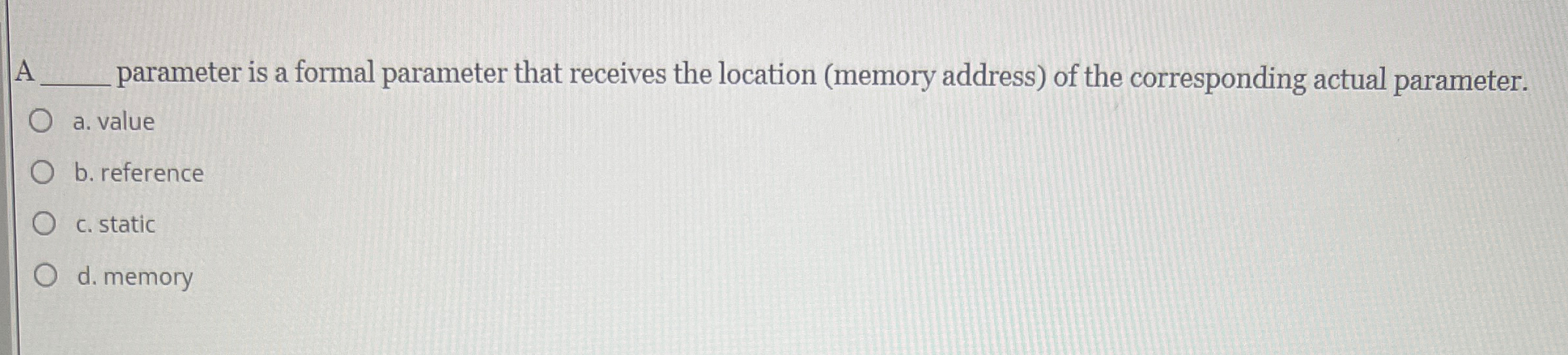 Solved A q, ﻿parameter is a formal parameter that receives | Chegg.com