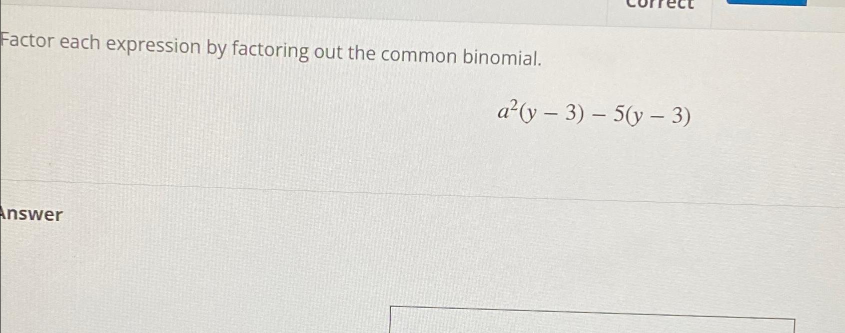 Solved Factor each expression by factoring out the common | Chegg.com