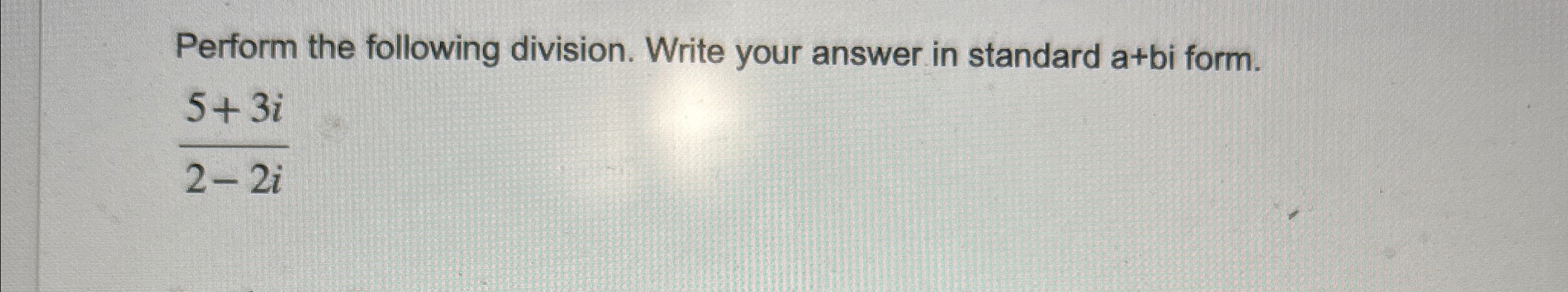 Solved Perform the following division. Write your answer in | Chegg.com