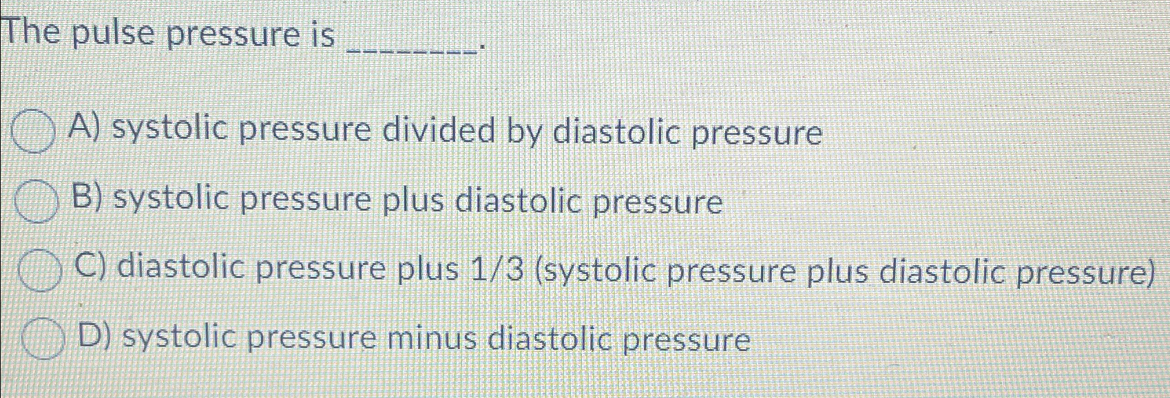 Solved The pulse pressure isA) ﻿systolic pressure divided by | Chegg.com