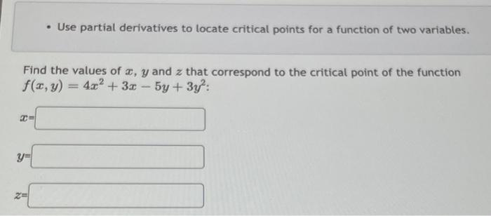 Solved - Use partial derivatives to locate critical points | Chegg.com
