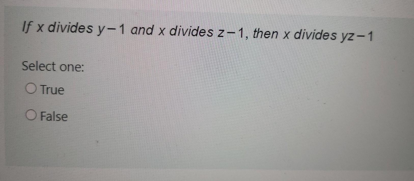 Solved If x divides y-1 and x divides z-1, then x divides | Chegg.com