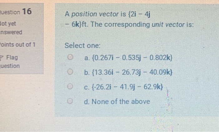 Solved Question 16 Jot yet nswered A position vector is {2i | Chegg.com