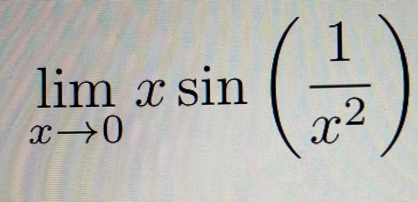 Solved limx→0xsin(1x2) | Chegg.com