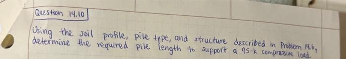 Using the soil profile, pile trpe, and structure | Chegg.com