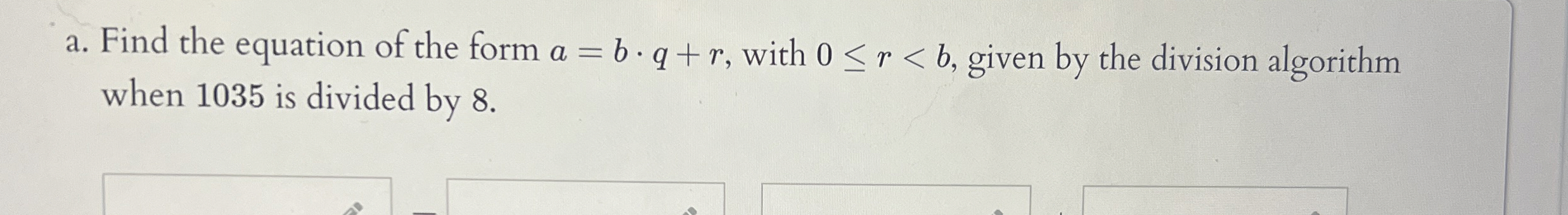 Solved a. ﻿Find the equation of the form a=b*q+r, ﻿with 0≤r, | Chegg.com