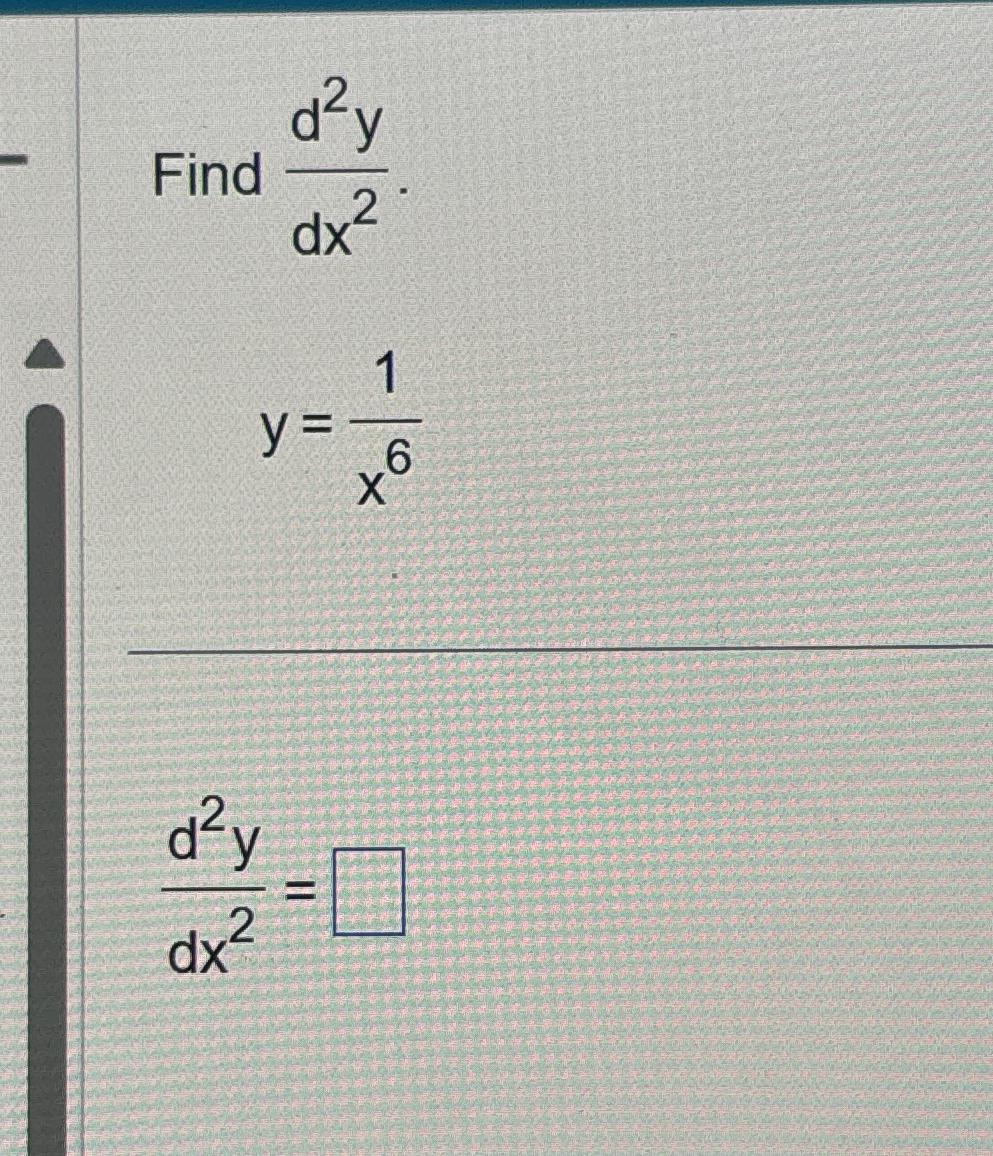 Solved Find d2ydx2y=1x6d2ydx2= | Chegg.com