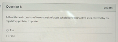 Solved Question 80.5 ﻿ptsA thin filament consists of two | Chegg.com
