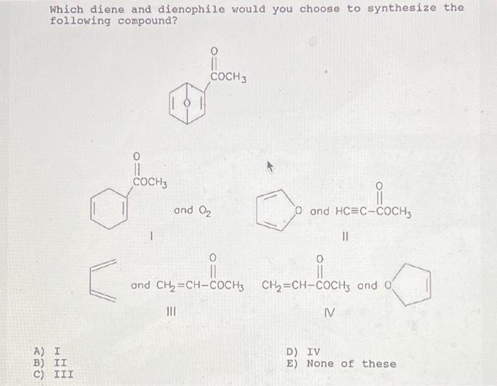 Solved Which diene and dienophile would you choose to | Chegg.com