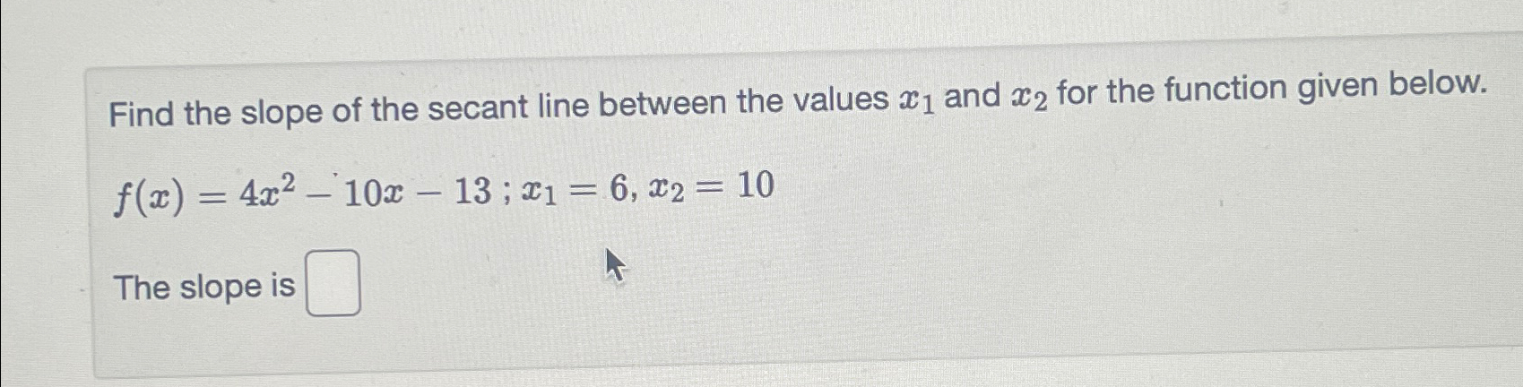 Solved Find the slope of the secant line between the values | Chegg.com