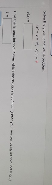 Solved Solve the given initial-value problem. xy' + y = e, | Chegg.com