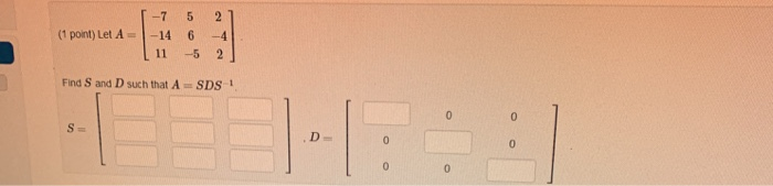 Solved (1 point) Let A Find two different diagonal matrices | Chegg.com